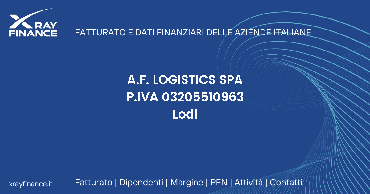 A.F. LOGISTICS SPA P.IVA 03205510963 Fatturato Lodi LO